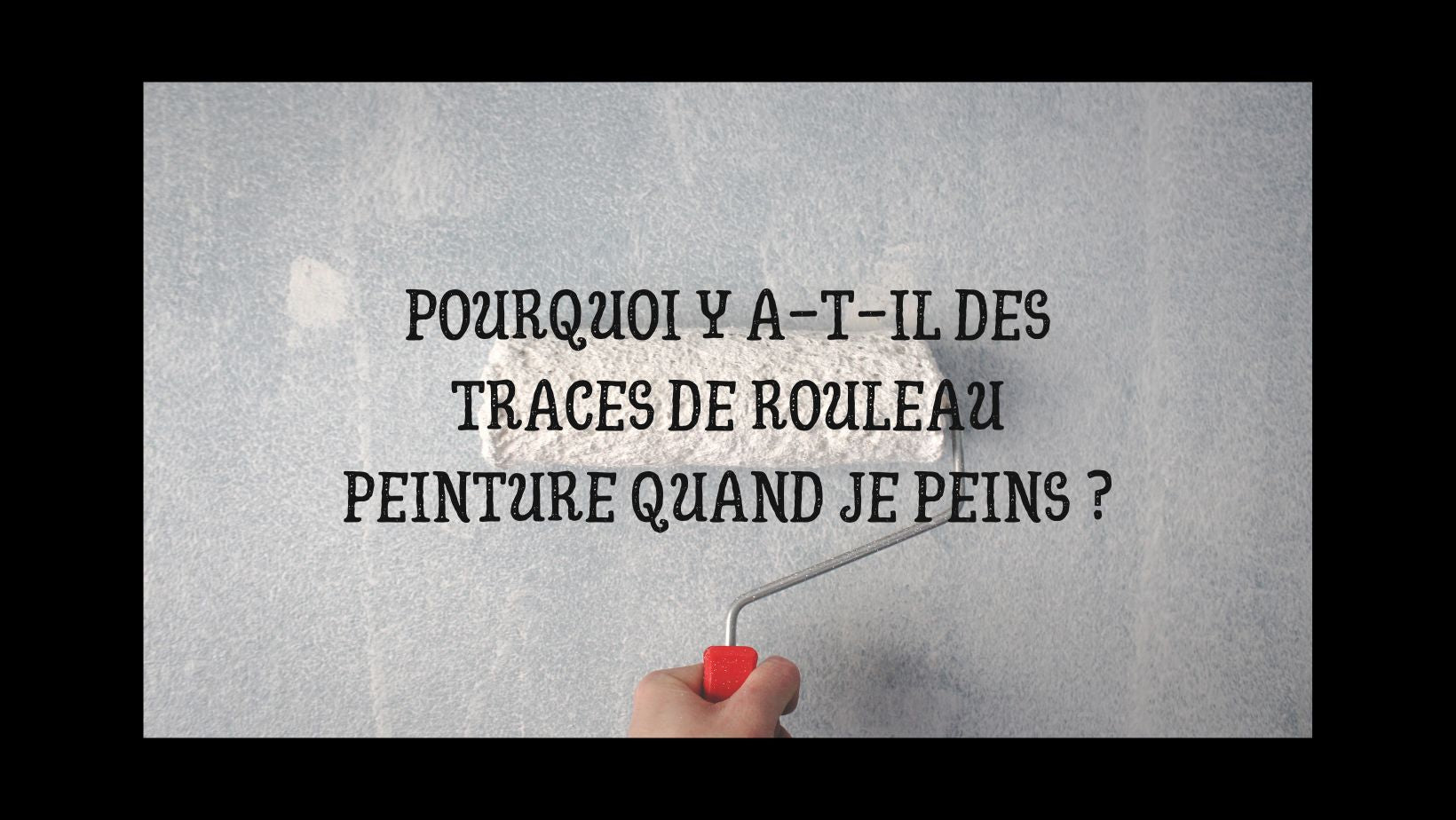 Pourquoi y a-t-il des traces de rouleau peinture quand je peins ...