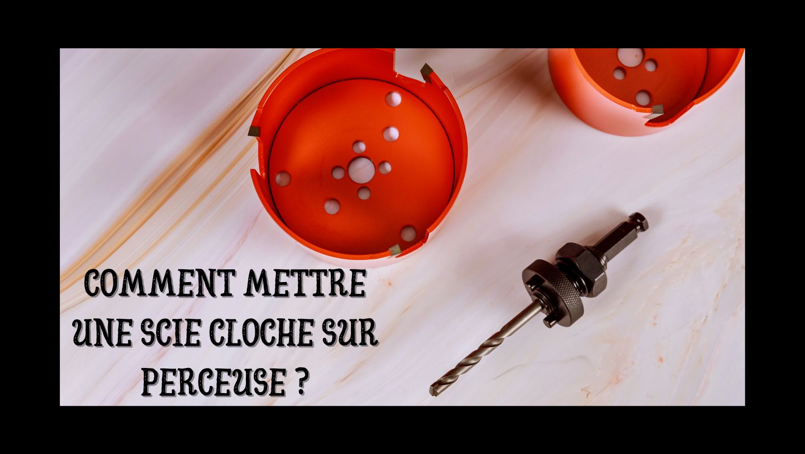 Comment mettre une scie cloche sur perceuse ? – Bricolme